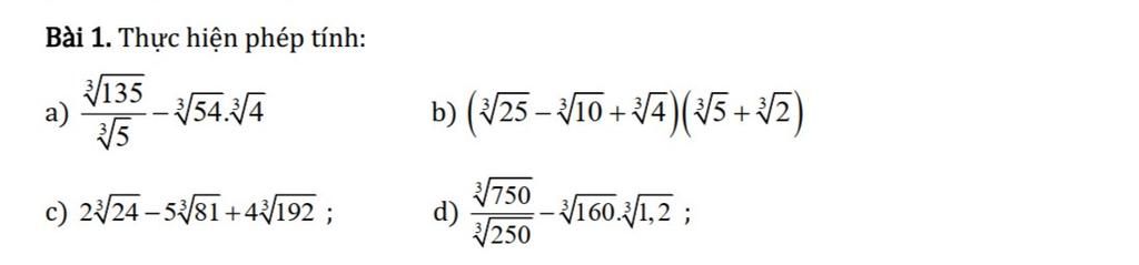 Bài 1. Thực hiện phép tính: √√/135 a) -3√/54.3/4 3/5 c) 23/24-53√/81+43 ...