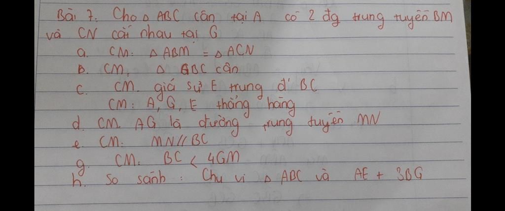 Bài 7 Cho o ABC cân tại A CN cắt nhau tại G và a CM: B. CM. с. CM. A ...
