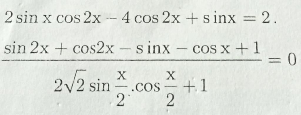 2 sin x cos 2x - 4 cos 2x + sinx = 2. sin 2x + cos2x - sinx cos x + 1 2 ...