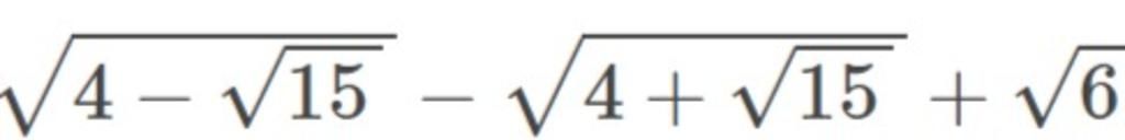 √4-√15 -√4+√15 + √6 - câu hỏi 6215962 - hoidap247.com
