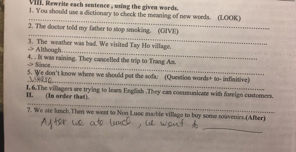 VIII. Rewrite each sentence, using the given words. 1. You should use a ...