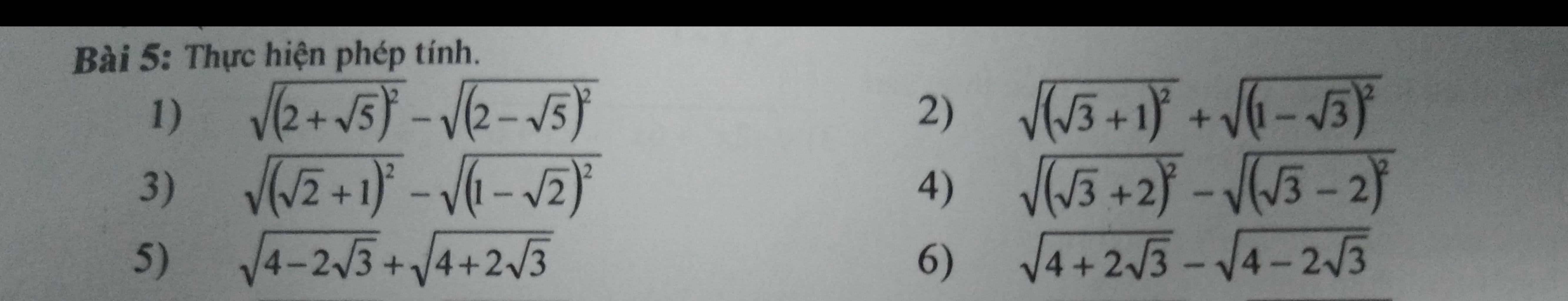 Bài 5: Thực hiện phép tính. 1) 3) 5) √4-2√3+√4+2√3 √(2+√5)²-√√(2-√5) √ ...