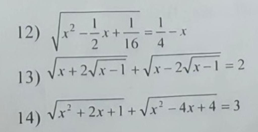 1 1 12) √x ²-1/2 x + x + = - = ---- 16 4 √√x + 2√x −1+√√x −2√x −1 = 2 13) 14) √√x² + 2x+1+√√x² ...