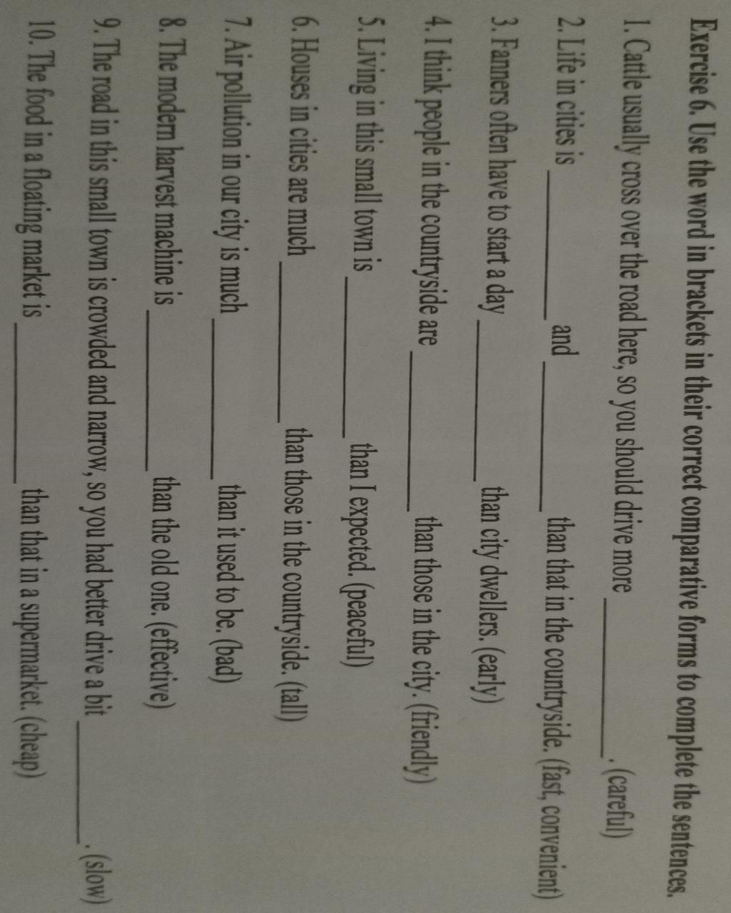 Exercise 6. Use the word in brackets in their correct comparative forms ...