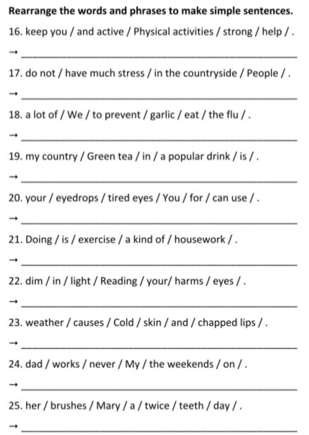 Rearrange the words and phrases to make simple sentences. 16. keep you ...