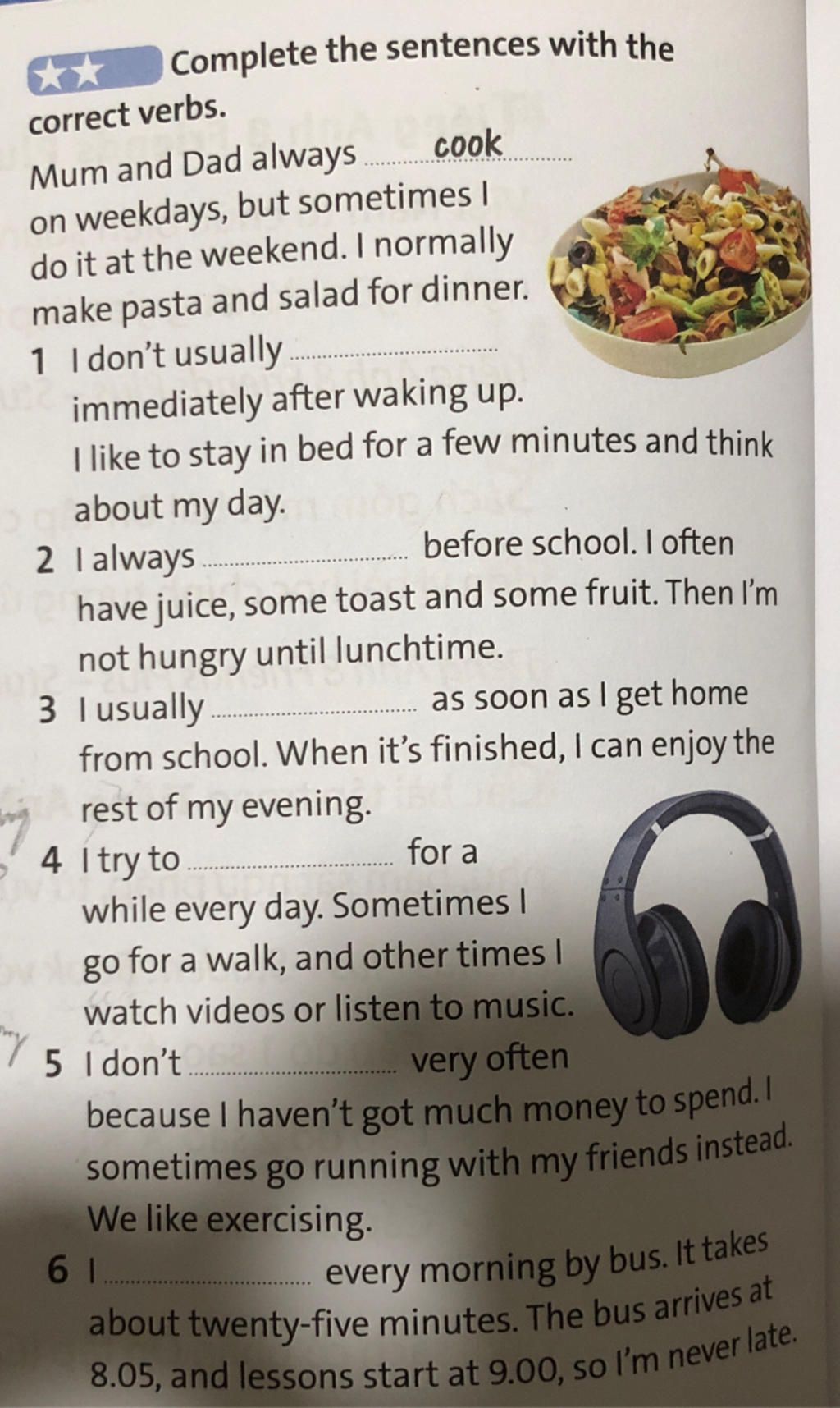 Complete the sentences with the correct verbs. Mum and Dad always cook ...