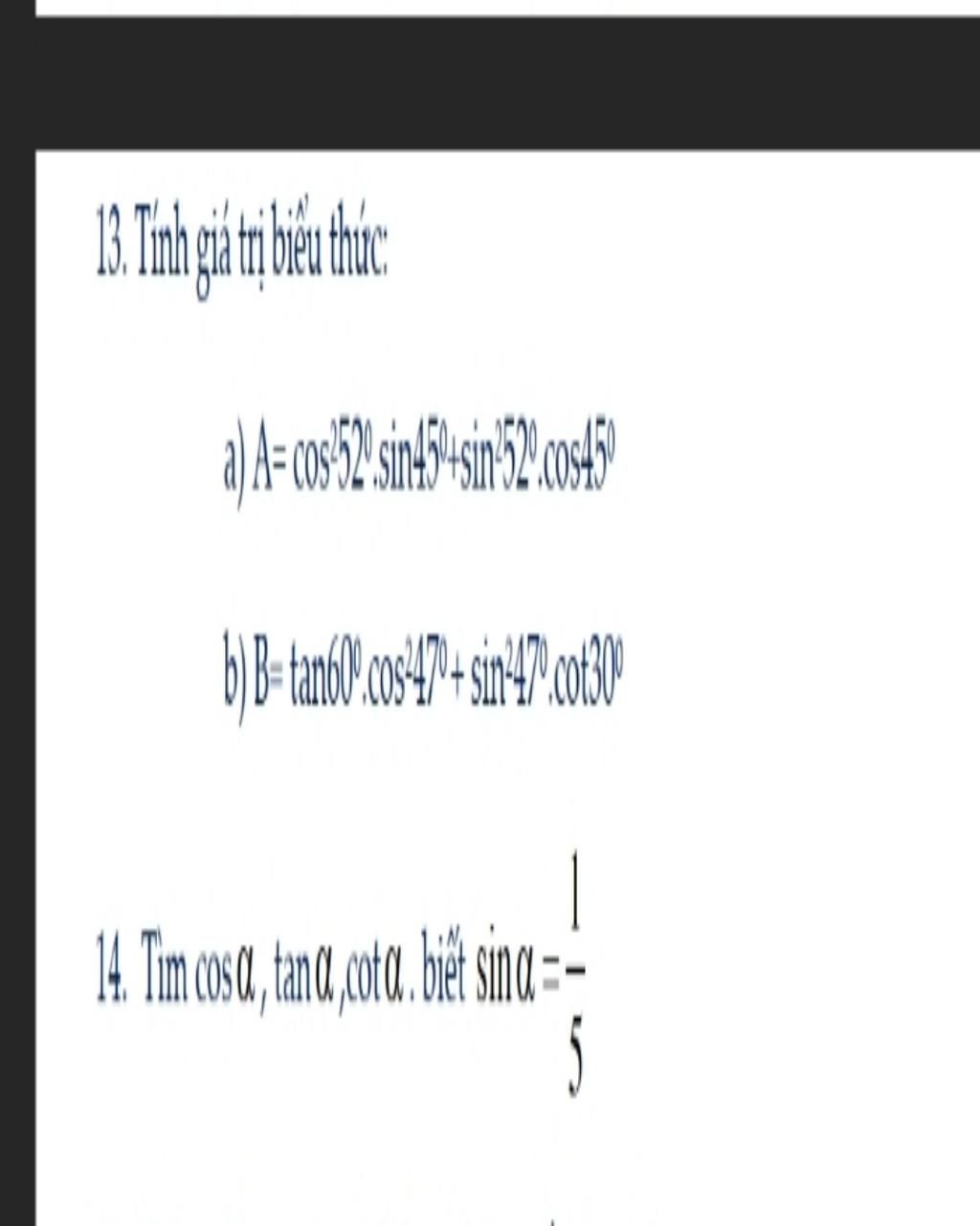 13. Tính giá trị biểu thức a) A= cos/52 sin45-4+sin 52%.cos45 b) B ...
