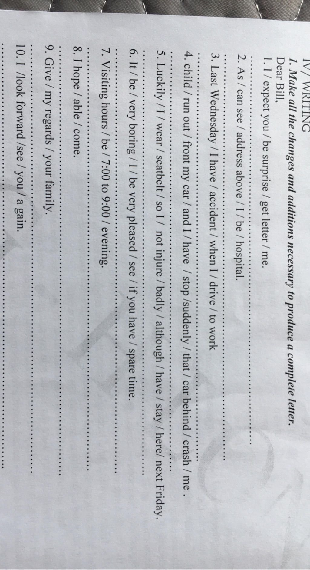 IV/ WRITING 1. Make all the changes and additions necessary to produce ...