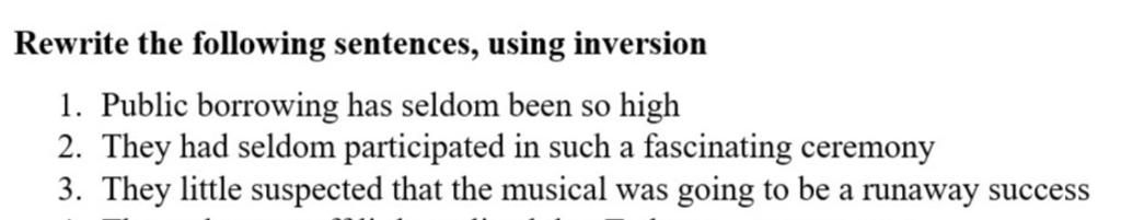 Rewrite the following sentences, using inversion 1. Public borrowing ...