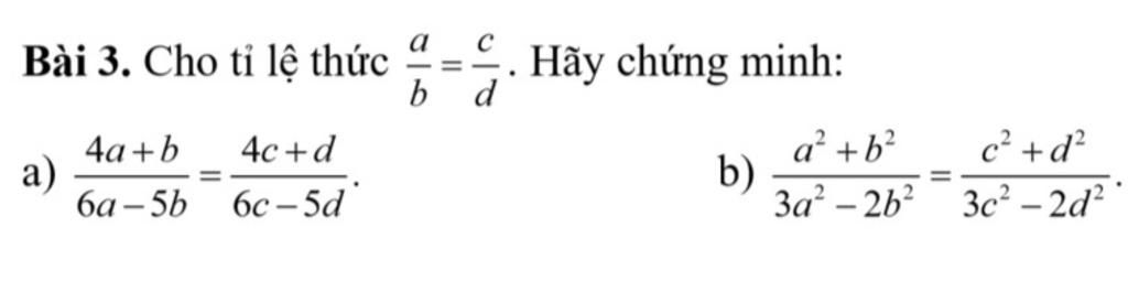 Bài 3. Cho tỉ lệ thức a) 4a+b 4c+d 6a-5b 6c-5d a b C d . Hãy chứng minh: b) a² + b² 3a²-2b² c² ...