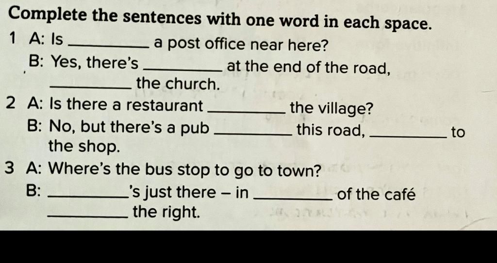 Complete the sentences with one word in each space. 1 A: Is a post ...
