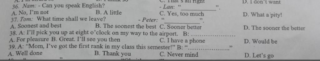 36. Nam: - Can you speak English? A. No, I'm not 37. Tom: What time ...
