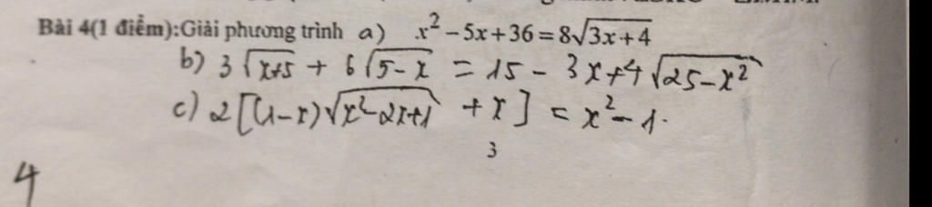 Bài 4(1 điểm):Giải phương trình a) .r-5x+36=8V3x+4 4 b) 3 (x+5 +6 (5-x = 15 - 3x +4√25-x²² c) 2 ...