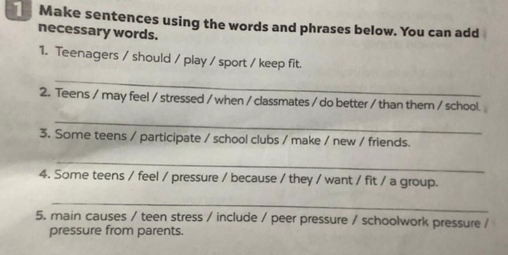 1 Make sentences using the words and phrases below. You can add ...