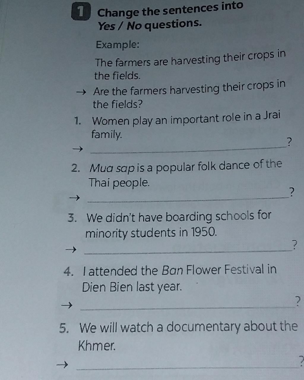 1 Change the sentences into Yes/No questions. Example: The farmers are ...