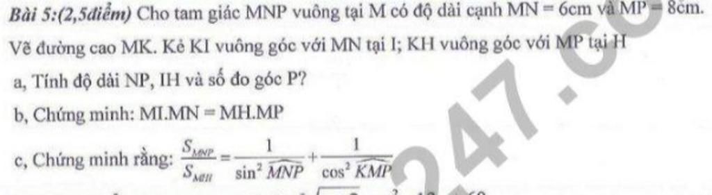 Bài 5:(2,5điểm) Cho tam giác MNP vuông tại M có độ dài cạnh MN = 6cm và MP Vẽ đường cao MK. Kẻ ...