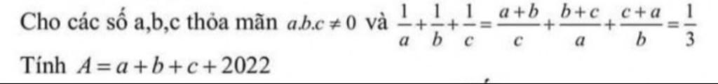 1 Cho các số a,b,c thỏa mãn abc +0 và -+-+-= a b с Tính A=a+b+c+2022 1 ...