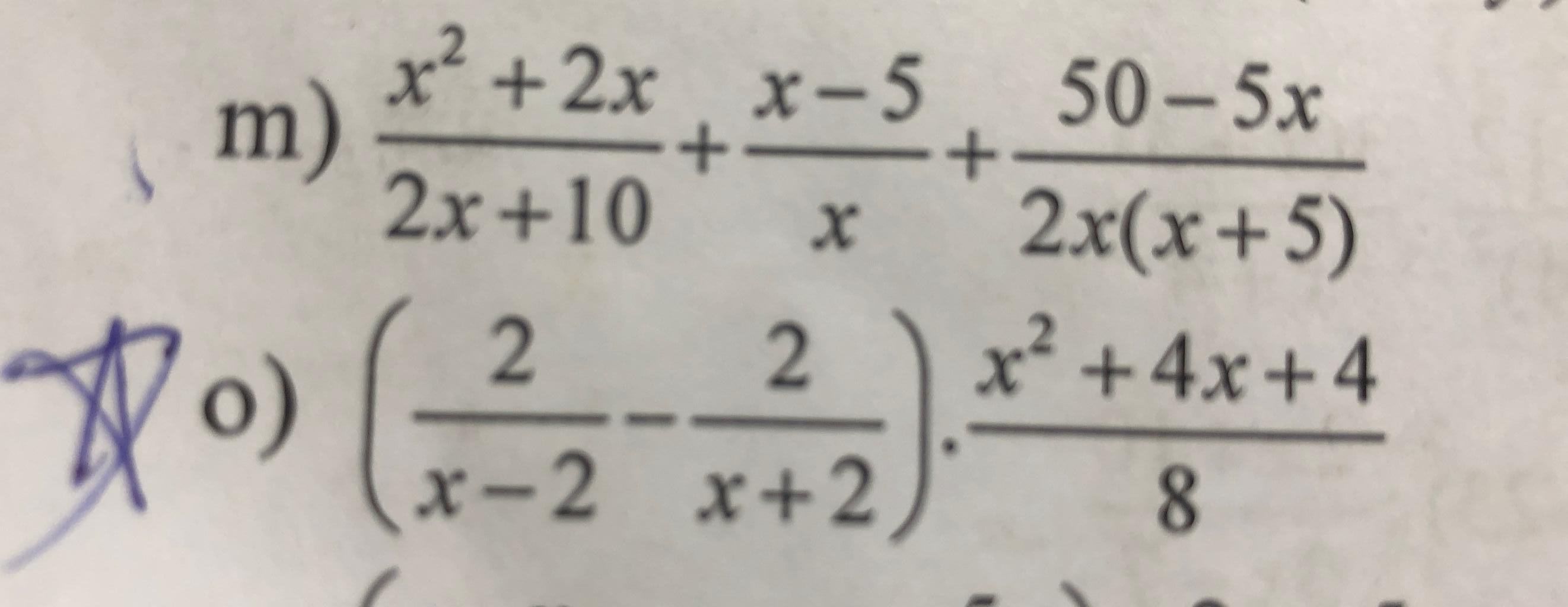 m) Do) x²+2x x-5 + 2x+10 50–5x X 2x(x+5) x² + 4x +4 8 + (2) x-2 x+2,