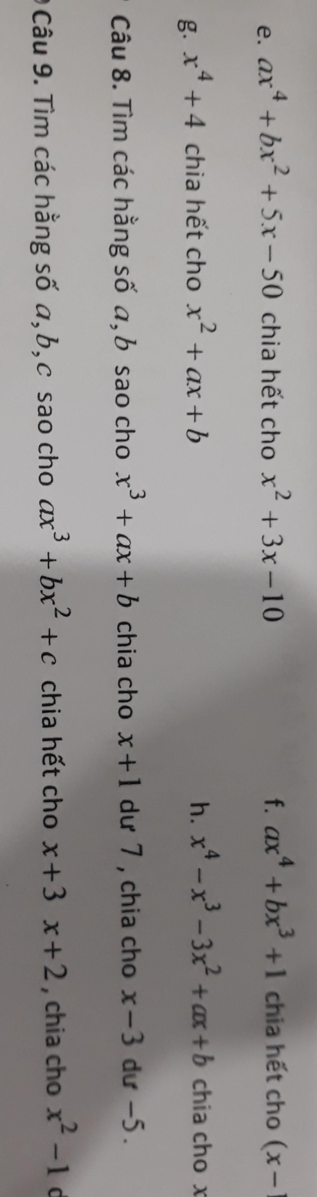 Làm câu 8 tìm các hằng số a,b sao cho x^3+ax+b chia cho x+1 dư , chia cho x-3 dư -5f. ax4 +bx +1 ...
