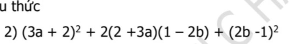 u thức 2) (3a + 2)² + 2(2 +3a)(1 − 2b) + (2b -1)²