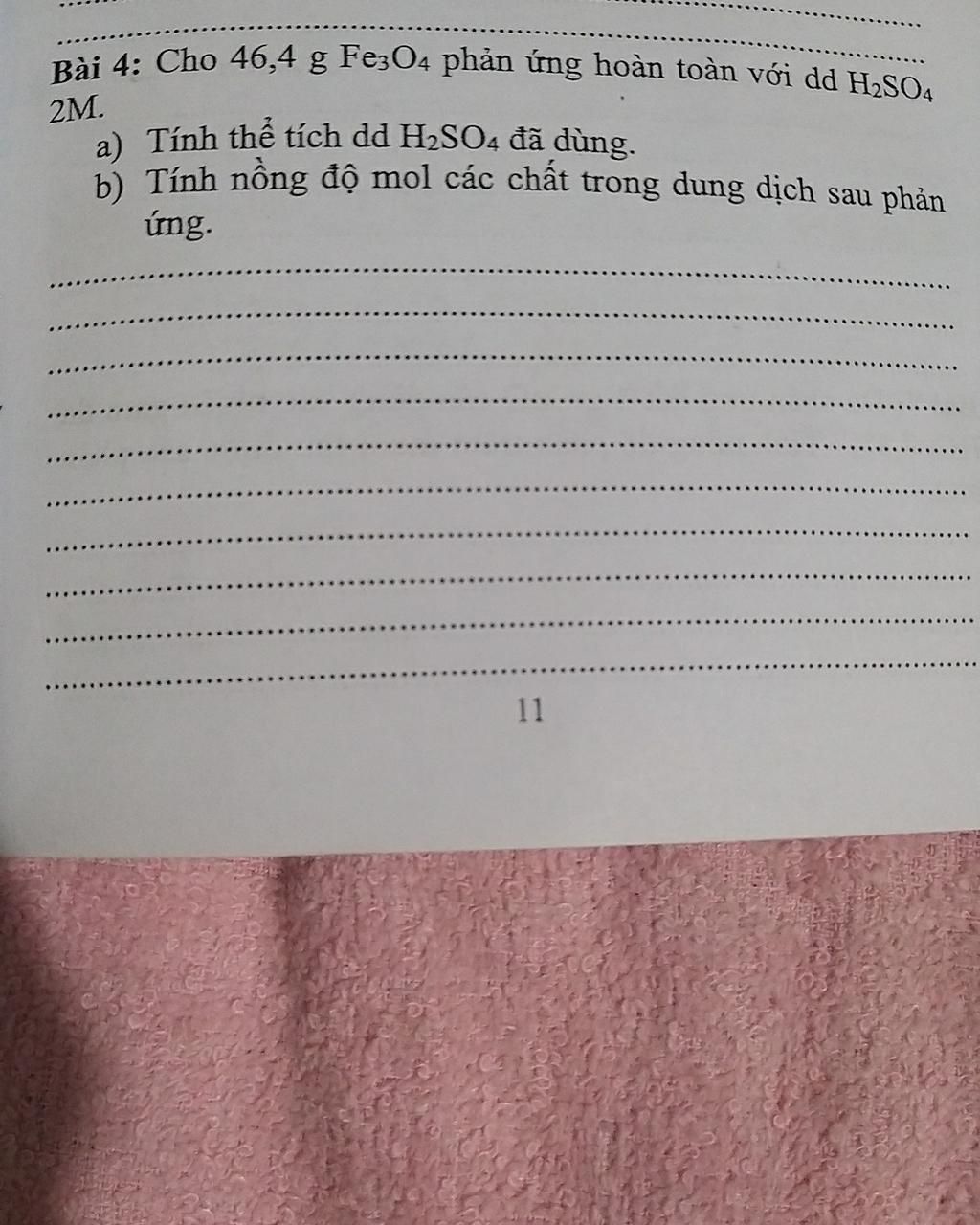 Bài 4: Cho 46,4 g Fe3O4 phản ứng hoàn toàn với dd H2SO4 2M. a) Tính thể ...