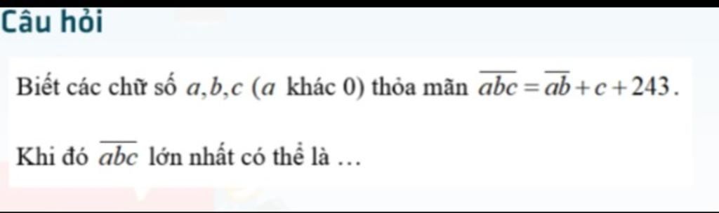 Câu hỏi Biết các chữ số a,b,c (a khác 0) thỏa mãn abc = Khi đó abc lớn ...
