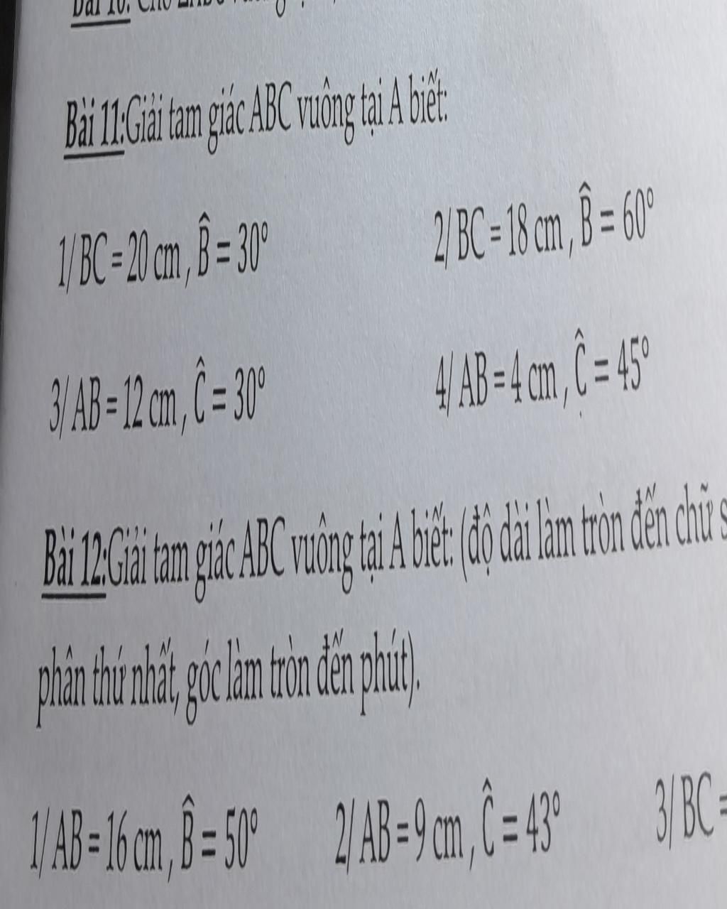 Bài 11 Giải tam giác ABC vuông tại A biết 1/BC= 20 cm, B = 30° 31 AB-12 cm, C = 30° 4/AB=4 cm, C ...