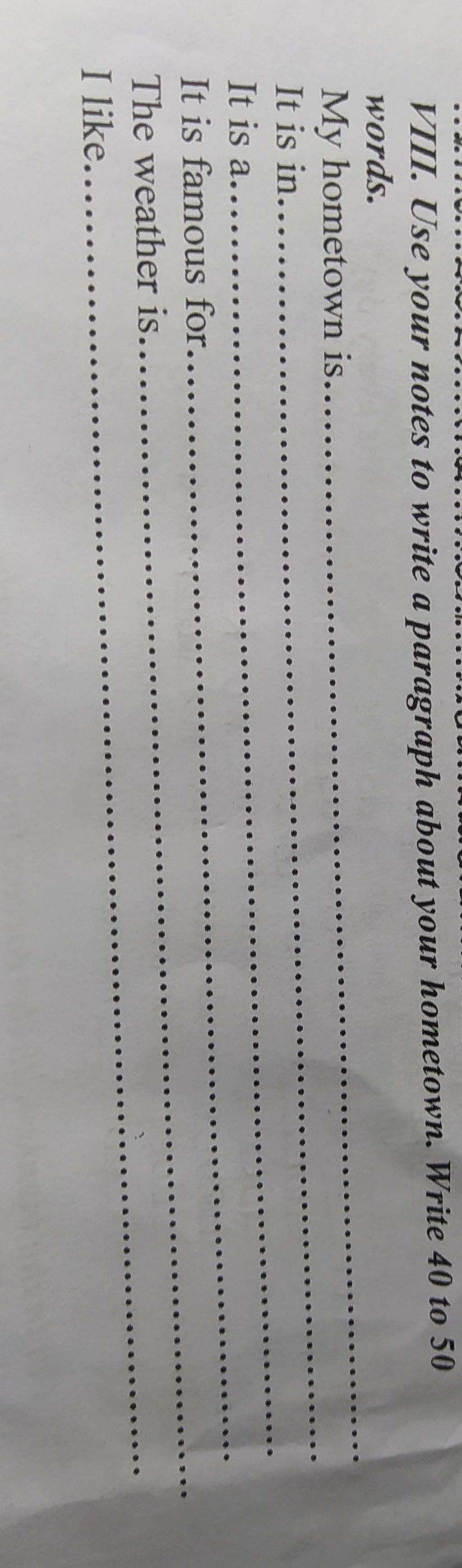 VIII. Use your notes to write a paragraph about your hometown. Write 40 ...