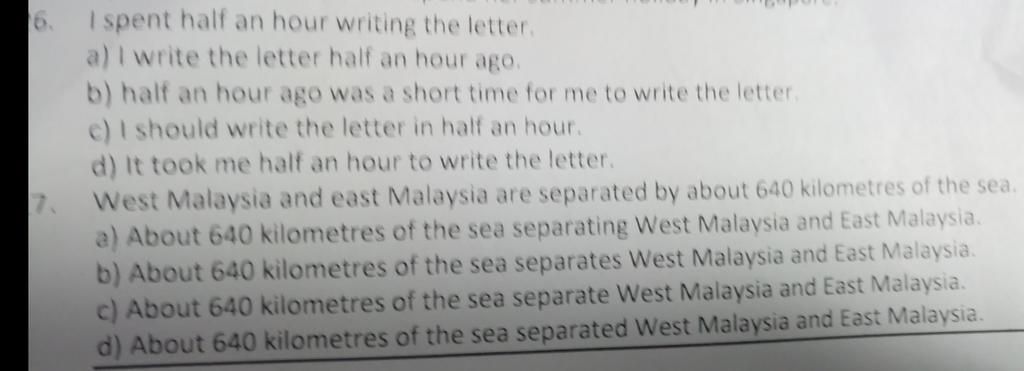 6. I spent half an hour writing the letter. a) I write the letter half ...