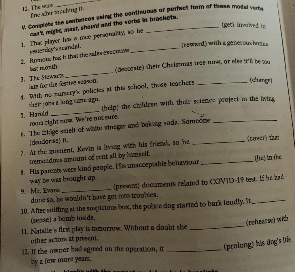 12. The wire. fine after touching it. V. Complete the sentences using ...