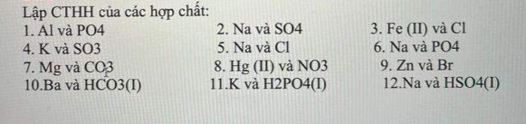 Lập CTHH của các hợp chất: 1. Al và PO4 4. K và SO3 7. Mg và CC3 10.Ba ...