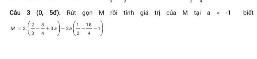 (0, 5d). Rút gọn Mrồi tính giá trị Câu 3 8 M 4 = 2 ( ²3 - 4 +30) - 20 ...