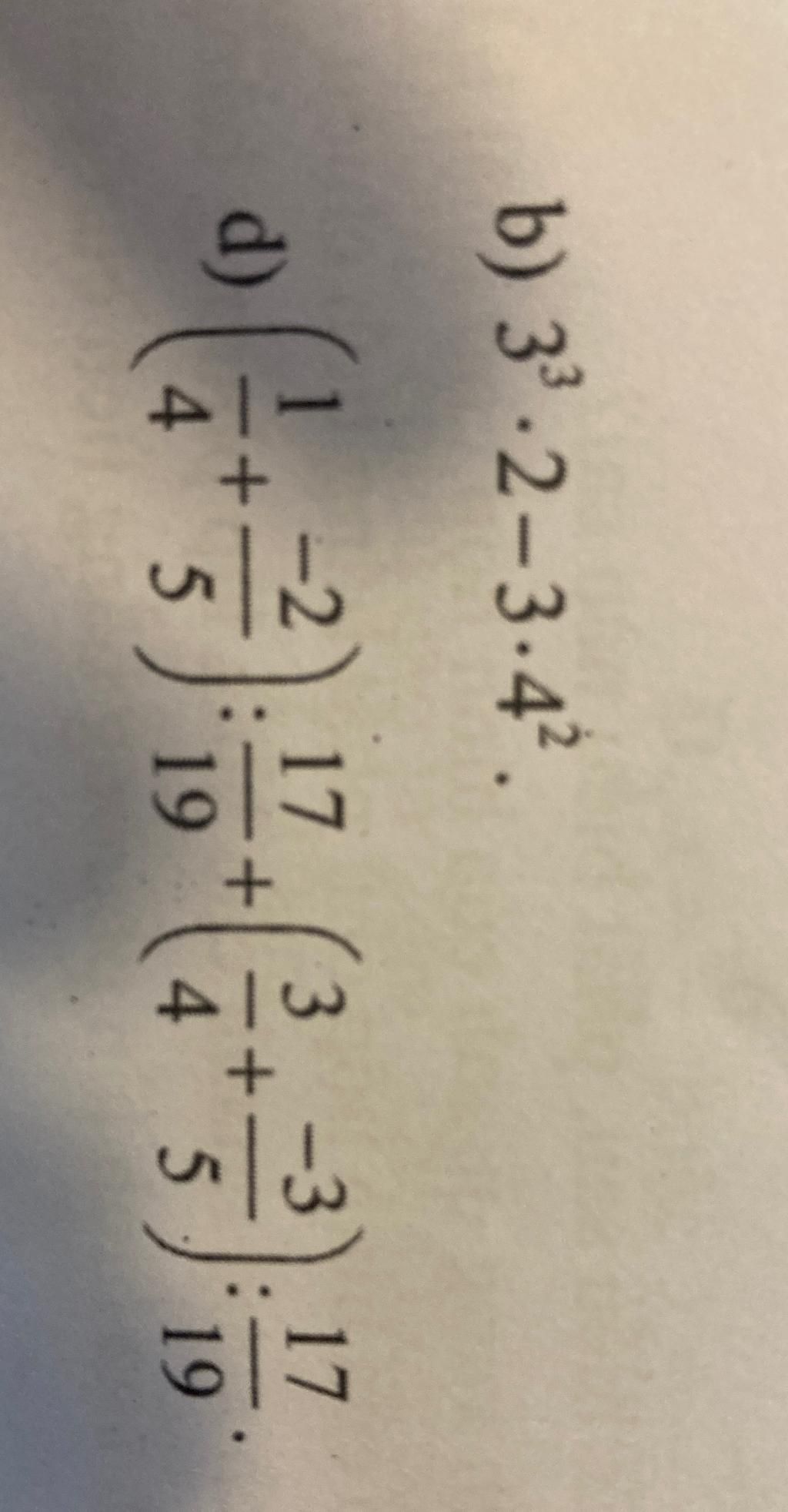 b) 3³.2-3.4². 3 d) (1 + 3) + ( + 3 ) 4 5 -3 17 17 19 4 5 19