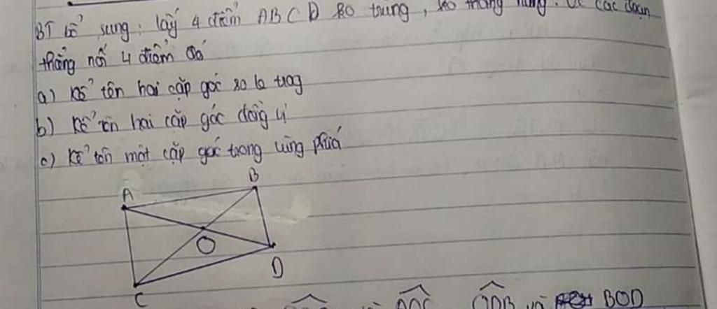 BT bo sung: lay 4 ctm ABCD Bo tring to thing thẳng nối 4 điểm đó a) Kể tên hai cặp góc so le ...