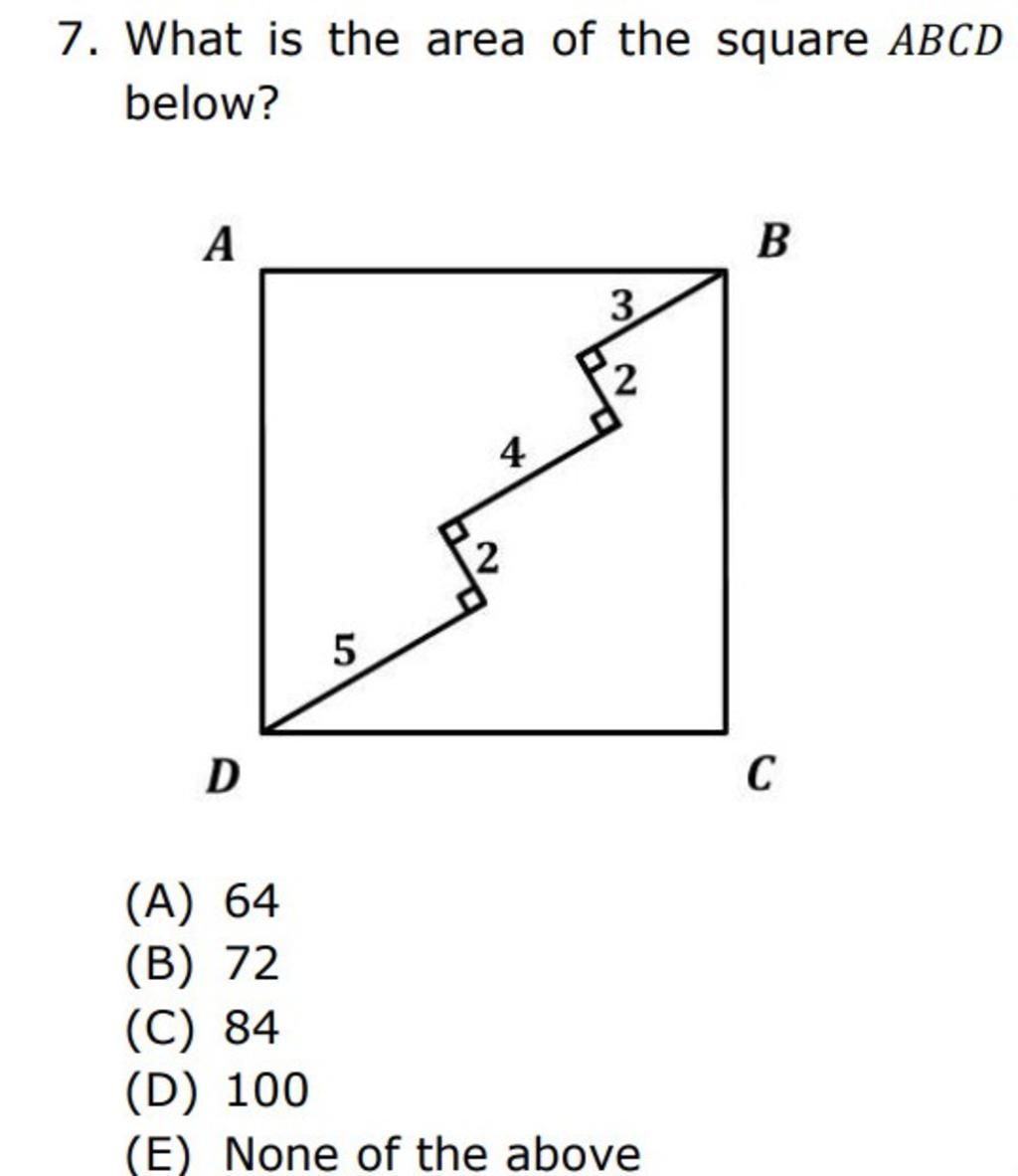 7. What is the area of the square ABCD below? A D (A) 64 (B) 72 5 4 3 2 ...