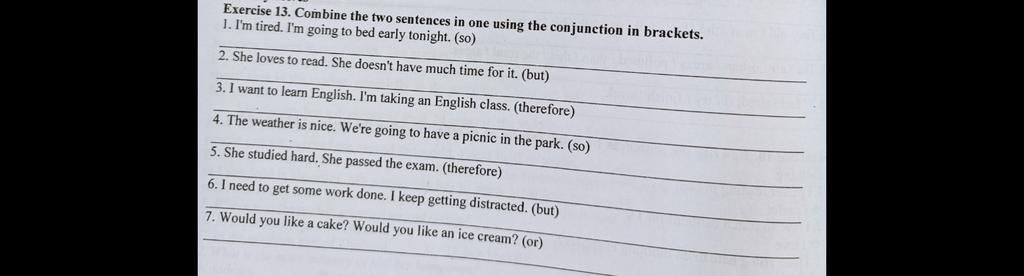 Exercise 13. Combine the two sentences in one using the conjunction in ...