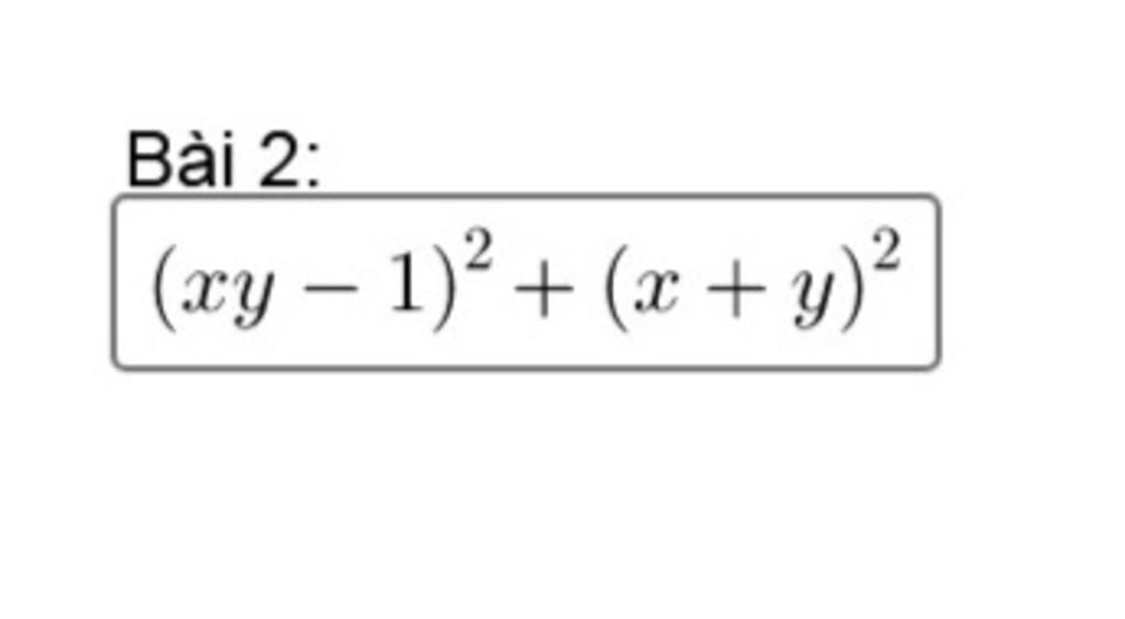 Bài 2: 2 (xy − 1)² + (x + y) - câu hỏi 6346944 - hoidap247.com