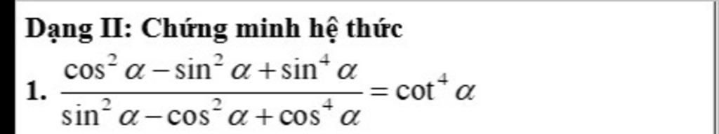 Dạng II: Chứng minh hệ thức cos² a-sin² a+sin+a 1. = sin² α-cos²a+ cost ...