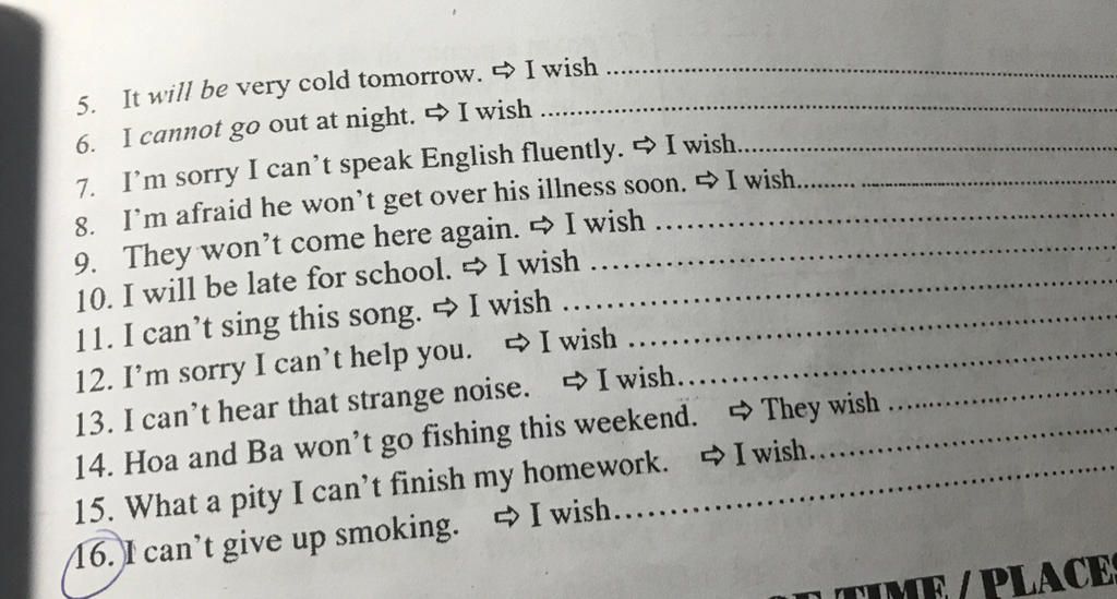 5. It will be very cold tomorrow. I wish 6. I cannot go out at night. I ...