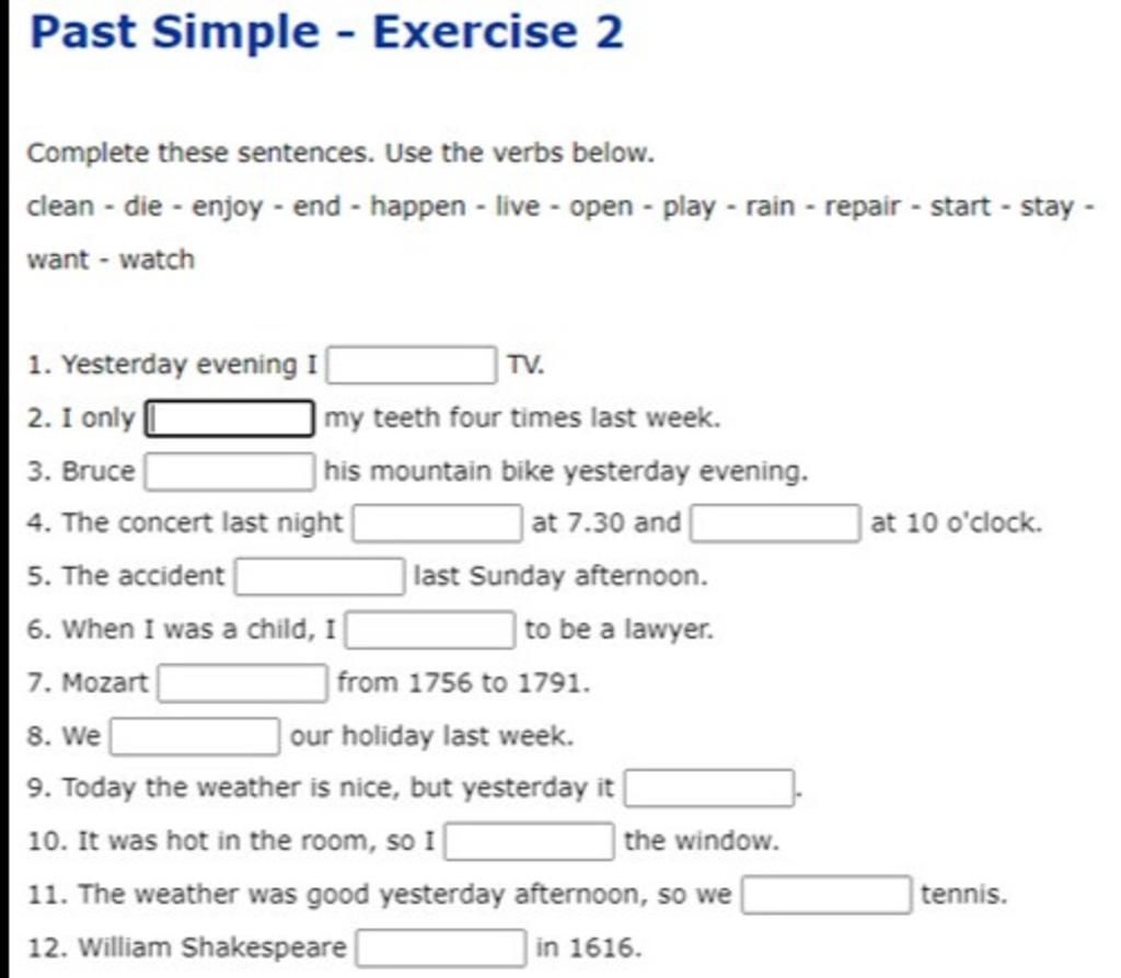 Past Simple - Exercise 2 Complete these sentences. Use the verbs below ...