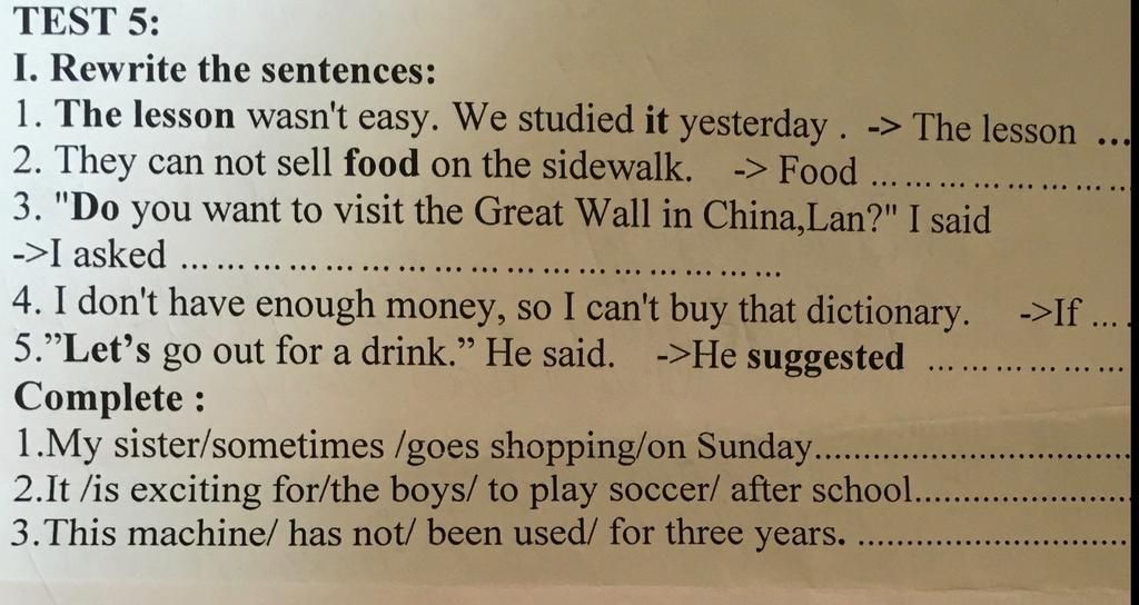 TEST 5: I. Rewrite the sentences: 1. The lesson wasn't easy. We studied ...