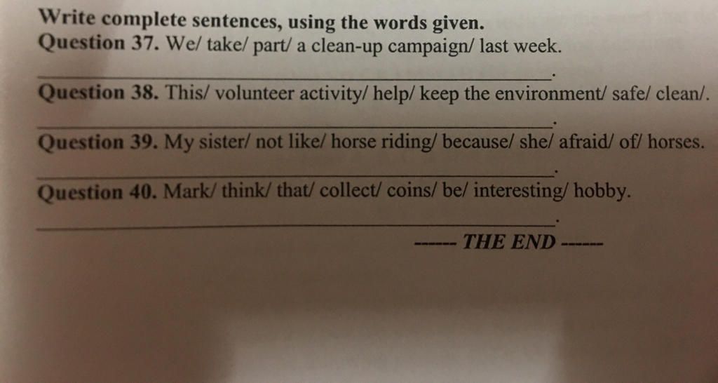 Write complete sentences, using the words given. Question 37. We/ take ...