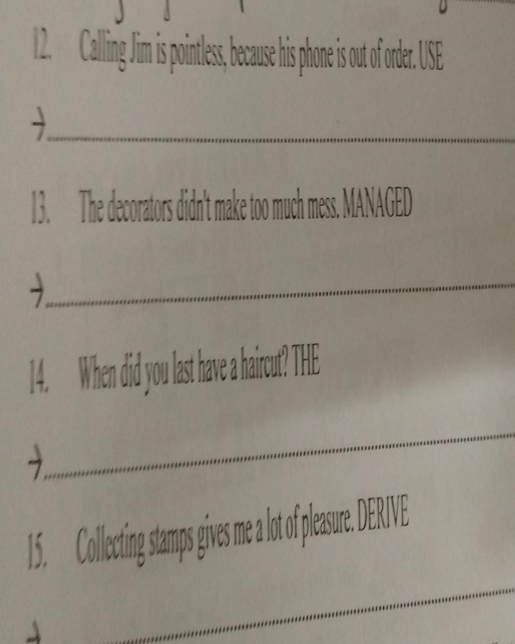 12. Calling Jim is pointless, because his phone is out of order. USE 4 ...