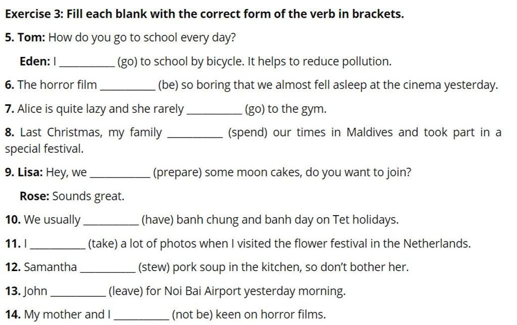 Exercise 3: Fill each blank with the correct form of the verb in brackets. 5. Tom: How do you go ...
