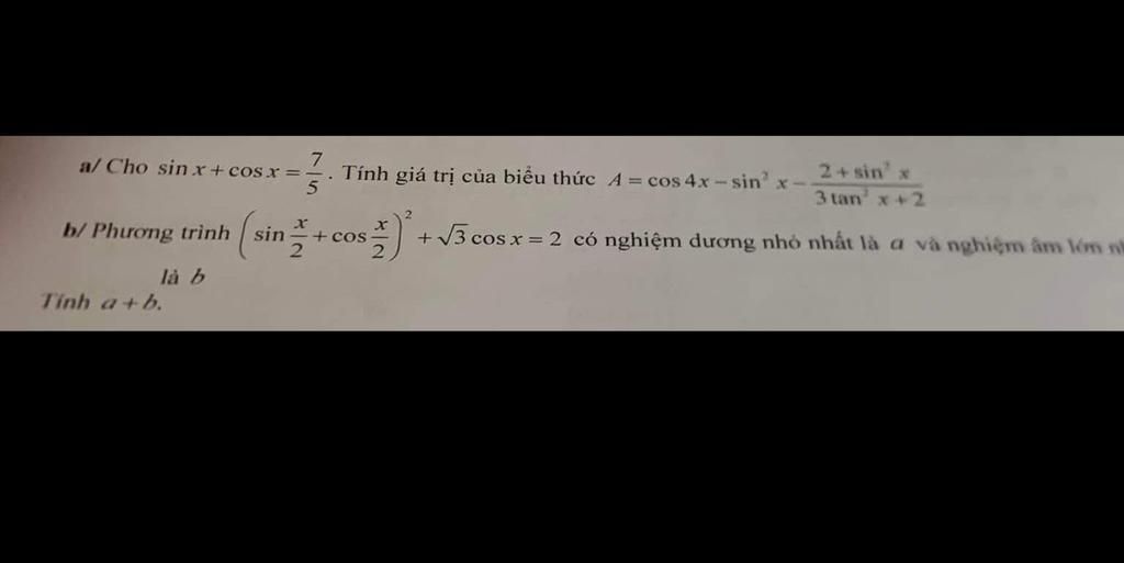 a/ Cho sin x+cosx= 7 Tính giá trị của biểu thức 4 = cos4x sin’x 2+ sin ...
