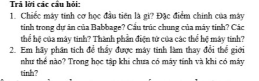 Trả lời các câu hỏi: 1. Chiếc máy tính cơ học đầu tiên là gì? Đặc điểm ...