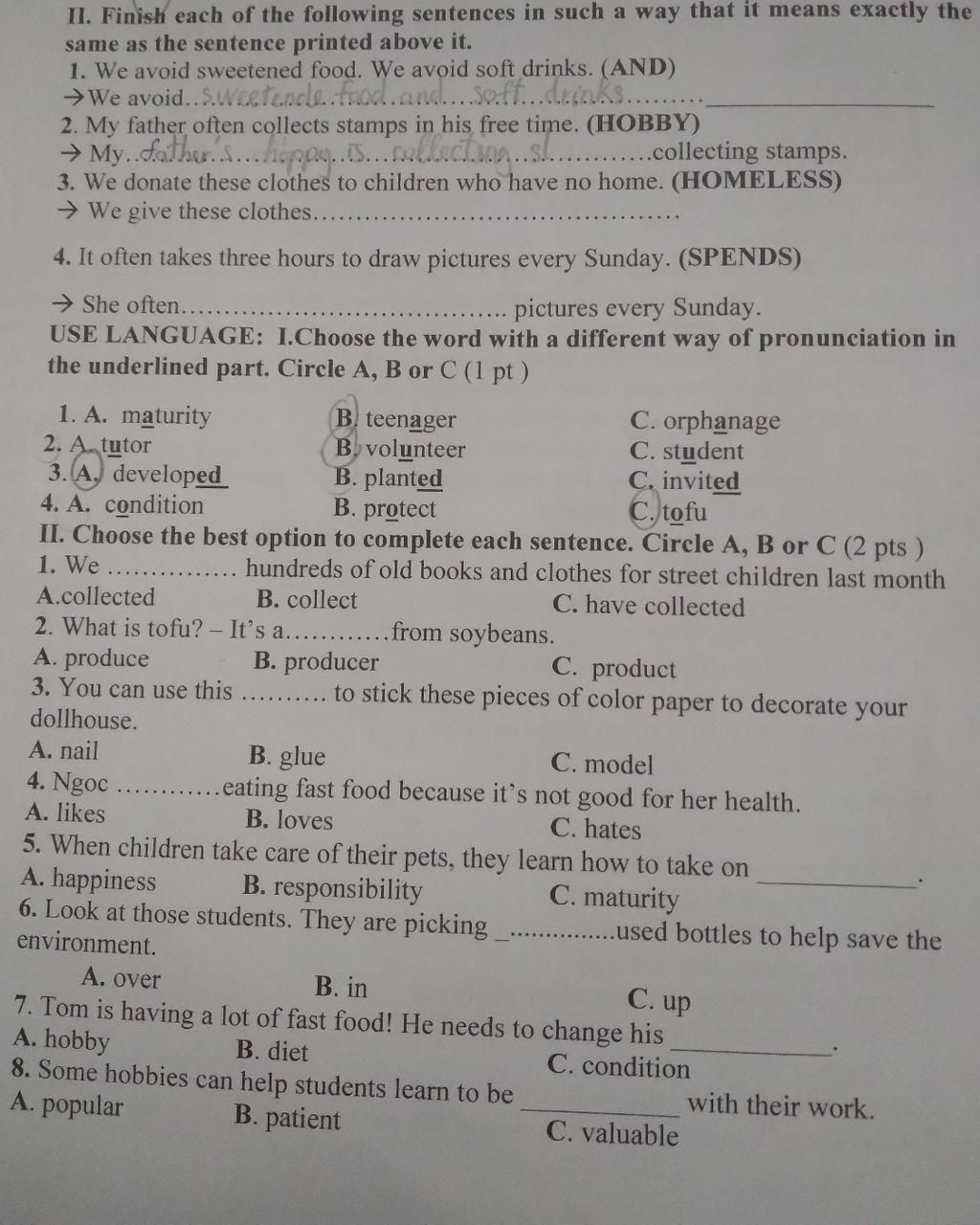 II. Finish each of the following sentences in such a way that it means ...