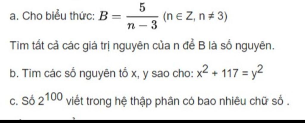 5 a. Cho biểu thức: B = (n = Z, n = 3) n-3 Tìm tất cả các giá trị nguyên của n để B là số nguyên ...
