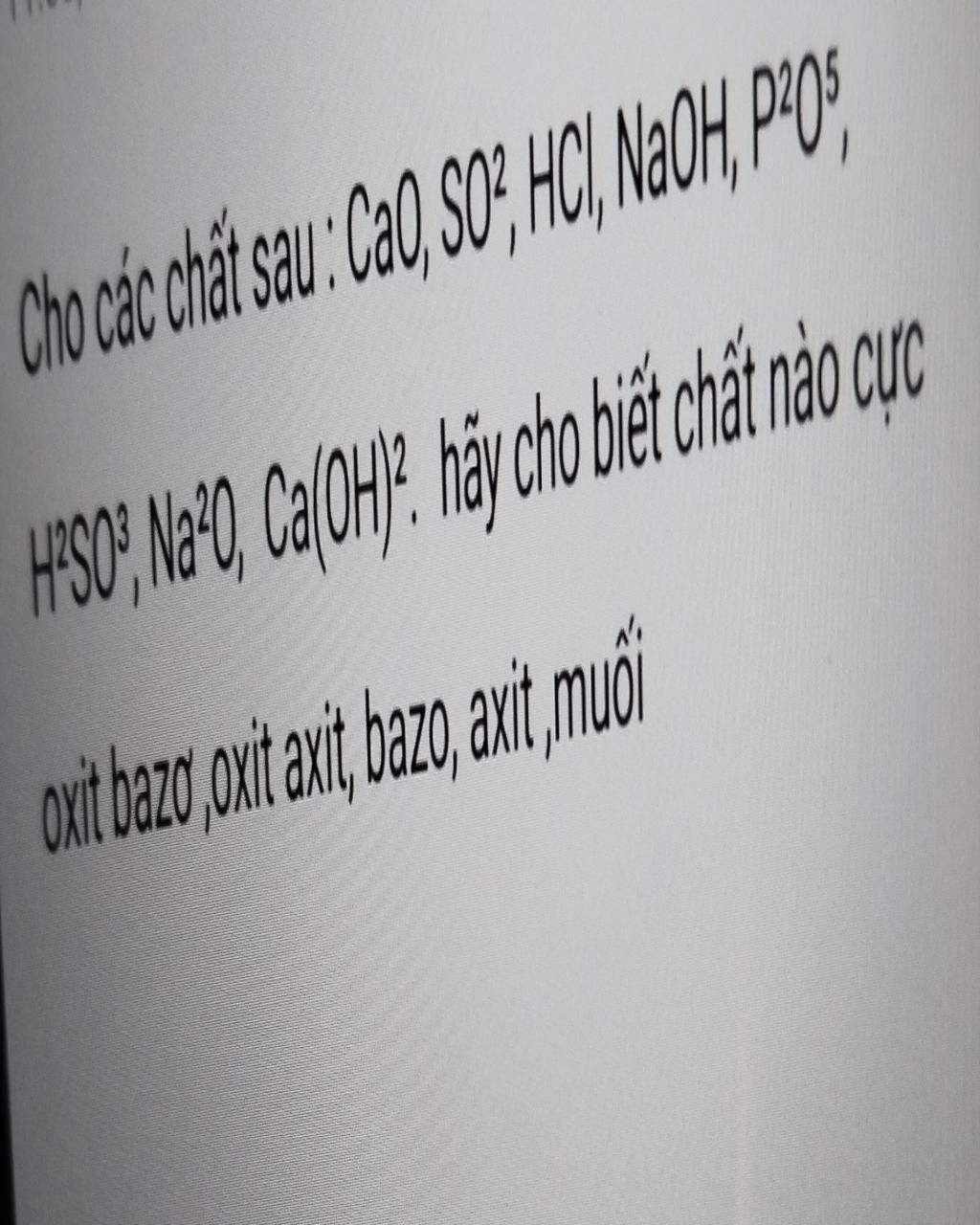 Cho các chất sau: Cao SO2 HCl, NaOH, Pans HO, Na2, Ca(OH/. hãy cho biết chất nào cực oxit bazo ...