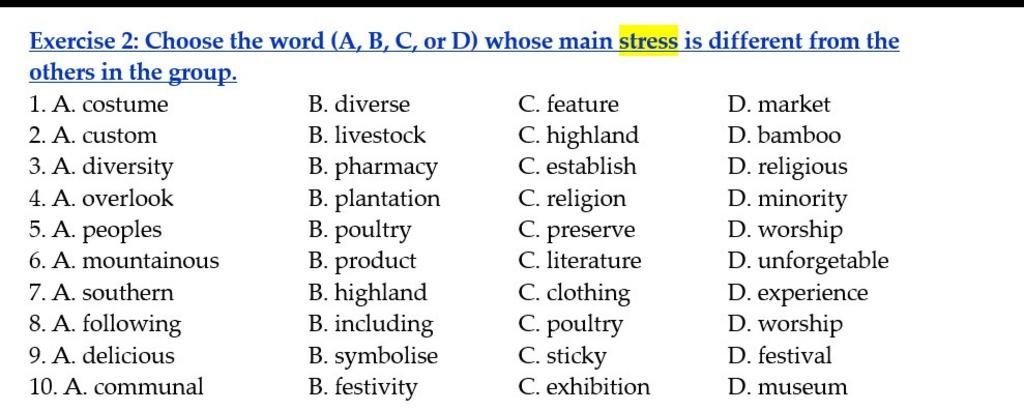 Exercise 2: Choose the word (A, B, C, or D) whose main stress is different from the others in ...